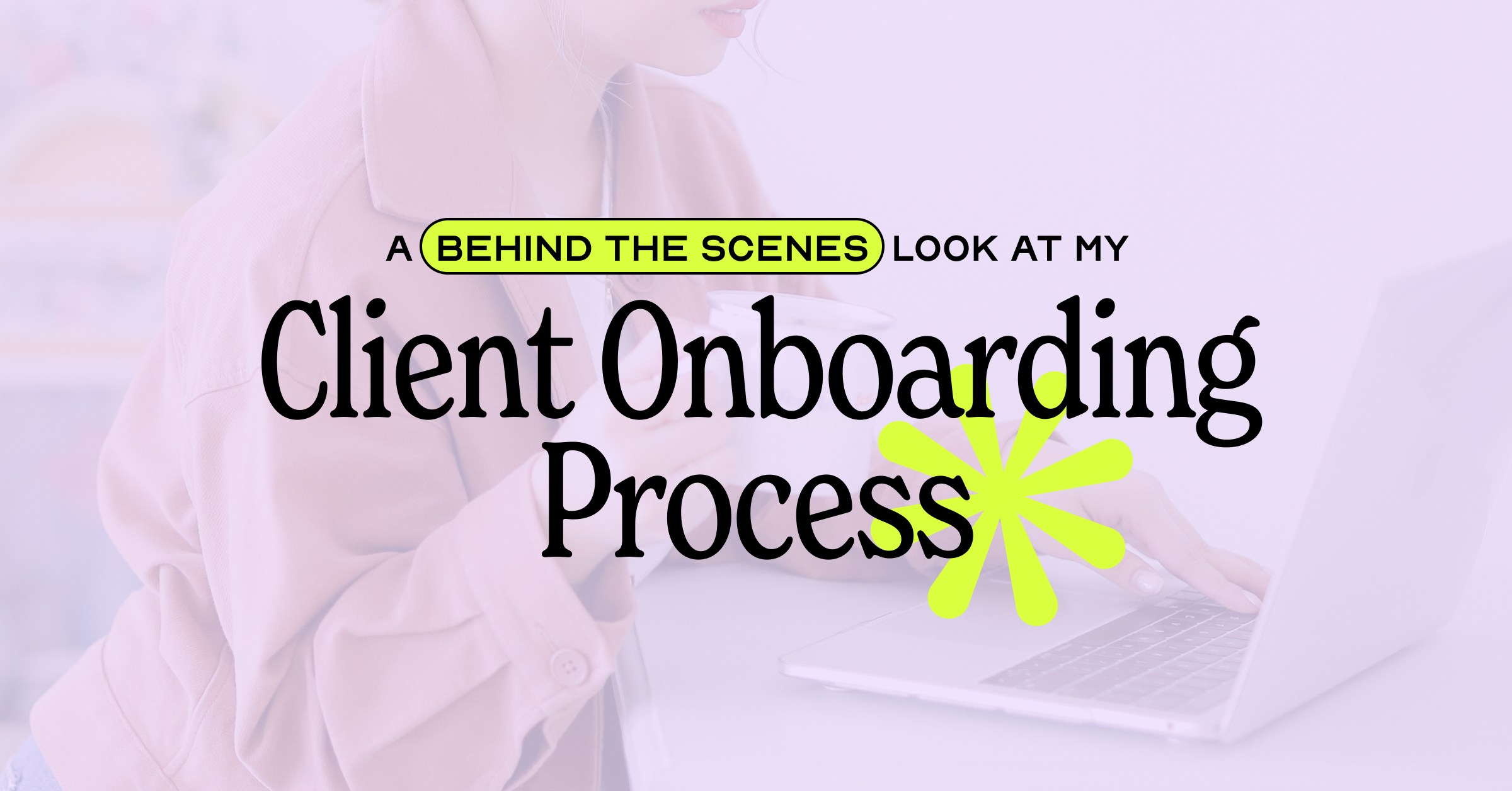 My Ultimate 6 Step Client Onboarding Process Maevi Creative Studio